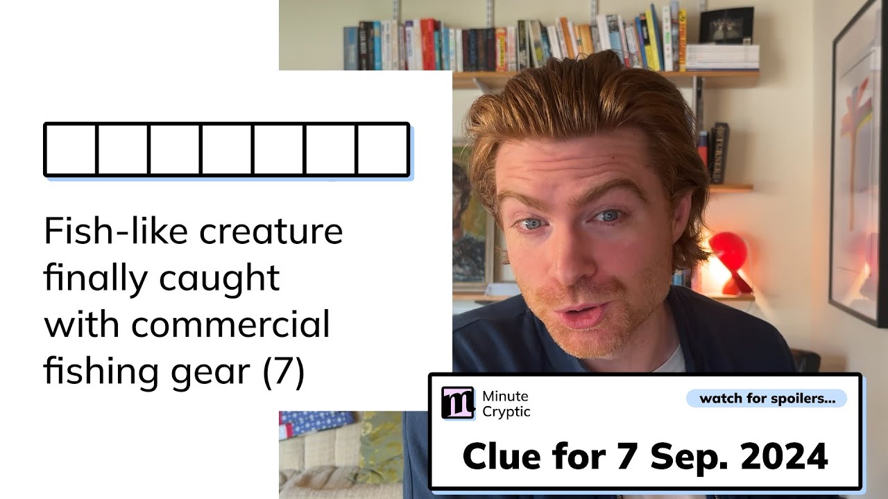 Minute Cryptic Clue #74 for 7 September 2024: Fish-like creature ...
