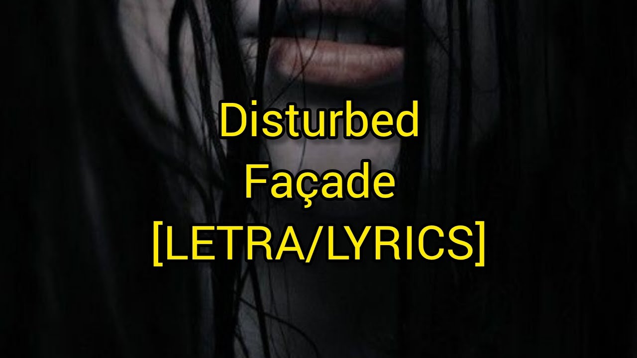 Disturbed - Façade - [LETRA/LYRICS] - YouTube