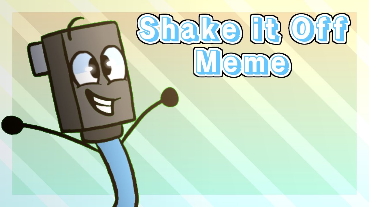 Shake it Off Meme (Object OC) - YouTube