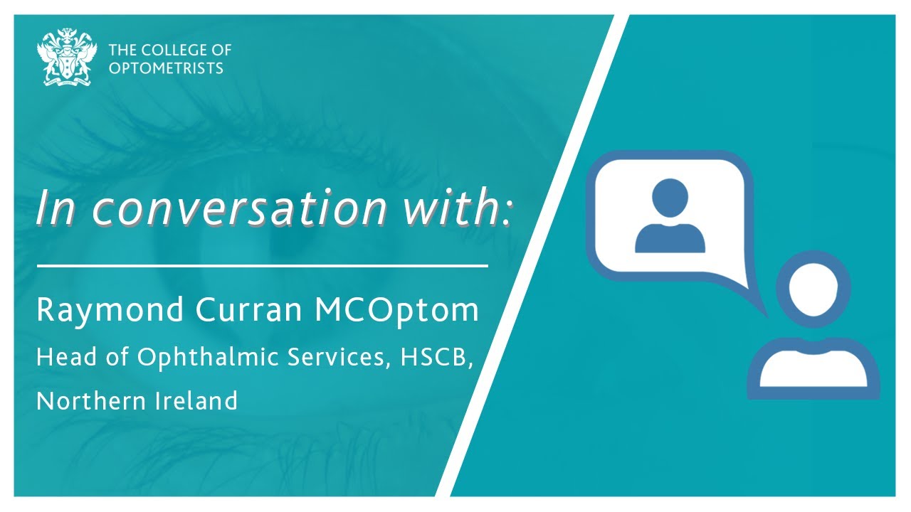 In conversation with: Raymond Curran MCOptom (Northern Ireland) - YouTube