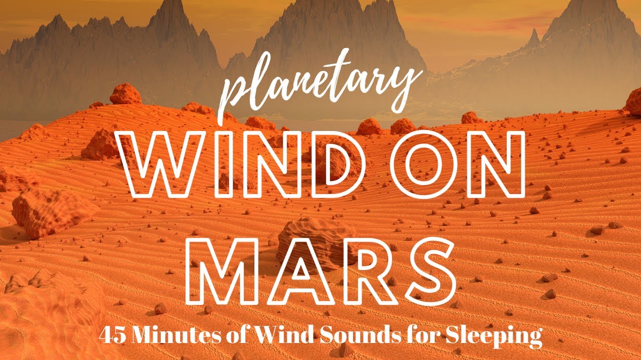 Wind on Mars | Sounds for Sleeping | 45 Minutes - YouTube