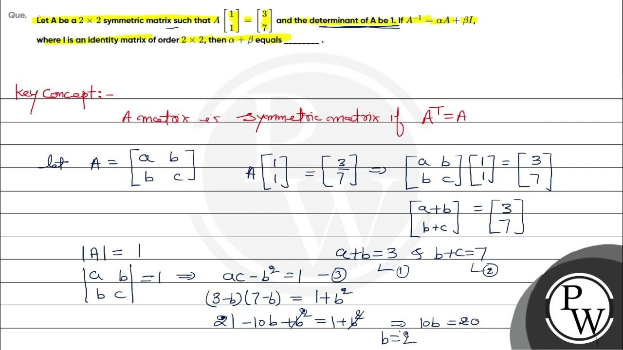 Let A be a 2×2 symmetric matrix such that A11=37 and the determinant of A be 1. .... - YouTube