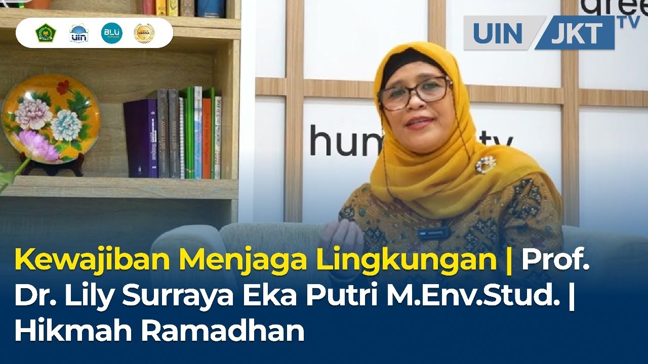 Kewajiban Menjaga Lingkungan | Prof. Dr. Lily Surraya Eka Putri M.Env ...
