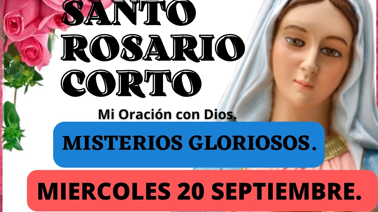 Santo Rosario Corto De Hoy Miercoles 20 Septiembre 🌼misterios Gloriosos