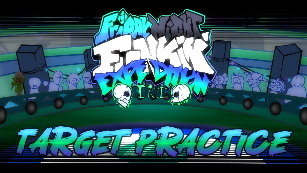 TARGET PRACTICE - FNF: IICE Expedition [ OST ] (OLD) - YouTube