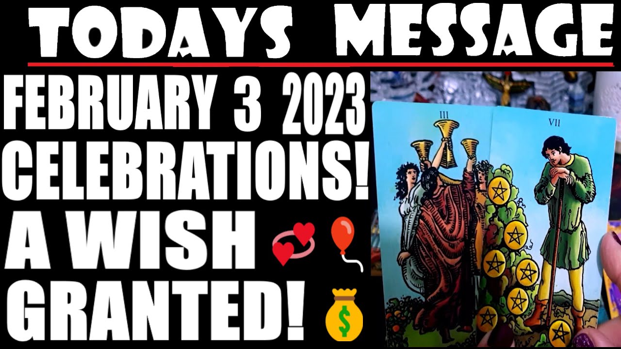 TODAY’S MESSAGE FOR ALL! FEBRUARY 3 2023🔅🎈ALL MUST👀!⭐🎈🔅CELEBRATIONS!🎈🔅🎈 ...