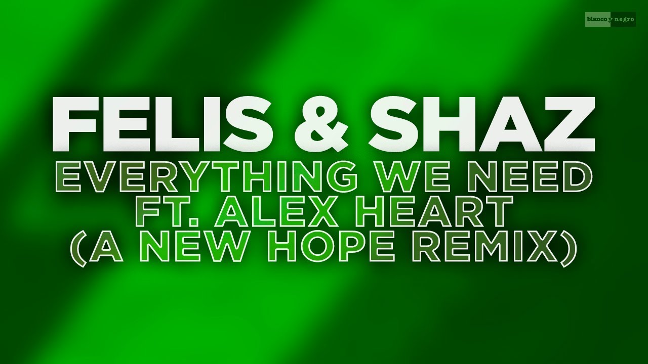 Felis & Shaz - Everything We Need (feat. Alex Heart) (A New Hope Remix) (Official Audio) #lofi ...