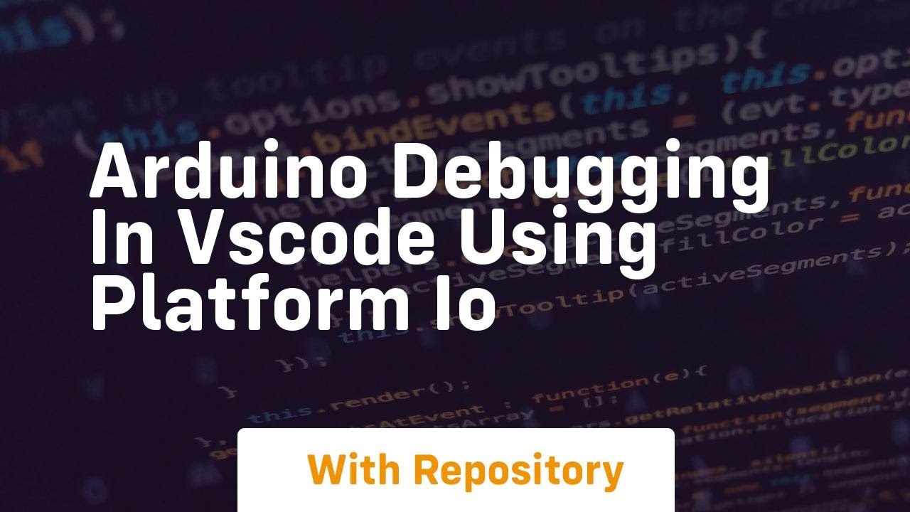 Arduino Debugging In Vscode Using Platform Io Youtube