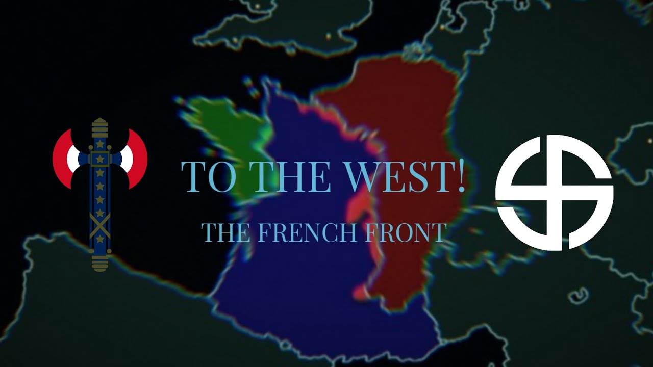 TO THE WEST! - The French Front [TNO Mapping] - YouTube