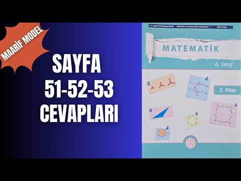 6. SINIF MATEMATİK DERS KİTABI SAYFA 51,52 ve 53 CEVAPLARI ( YENİ MAARİF MODEL )
