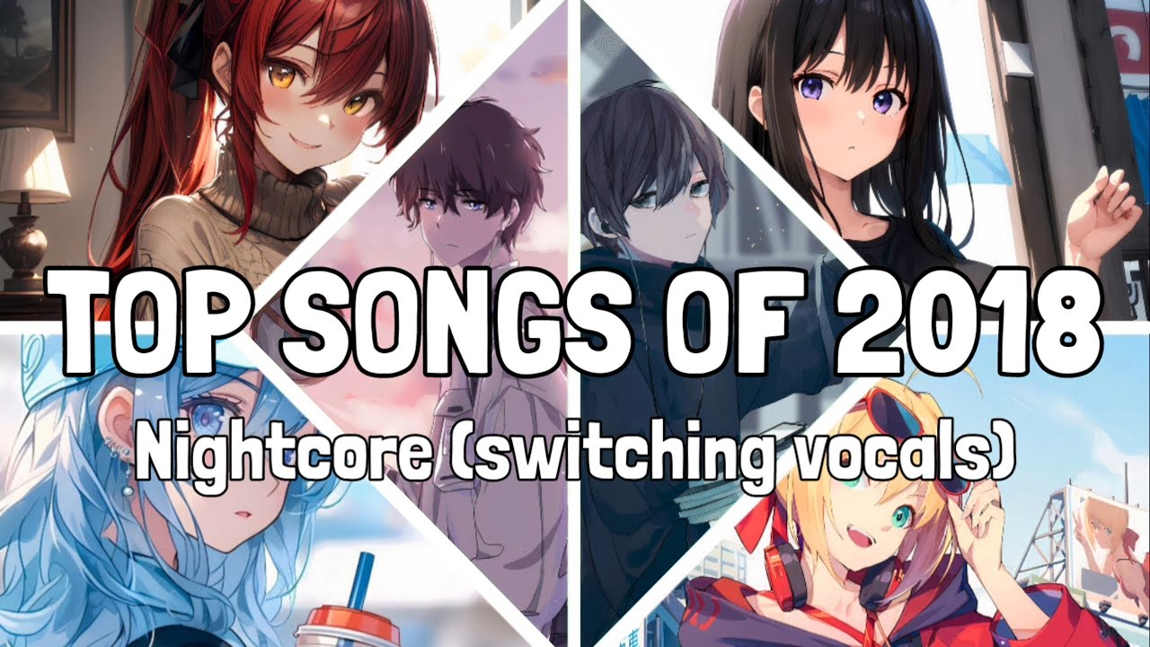 Top Songs Of 2018 Nightcore Switching Vocals YouTube top-songs-of-2018-nightcore-switching-vocals-youtube