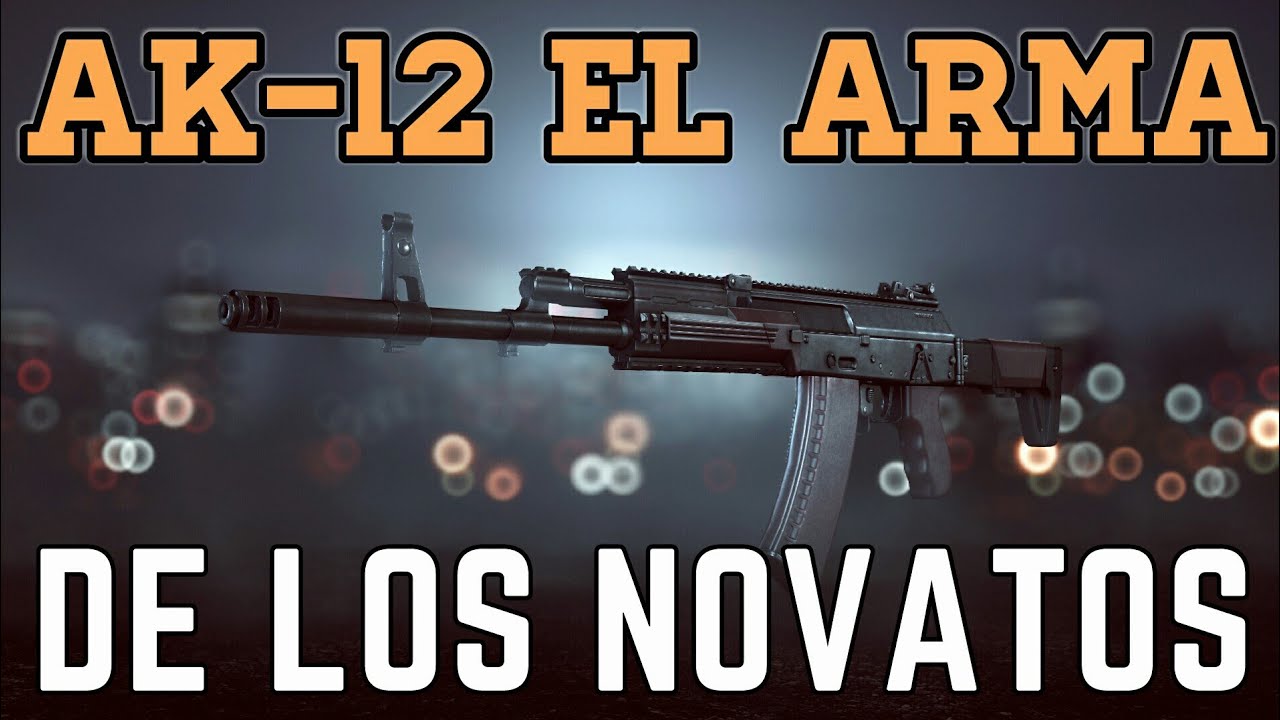 BATTLEFIELD 4 AK-12 EL ARMA DE LOS NOVATOS GAMEPLAY EN ESPAÑOL. - YouTube