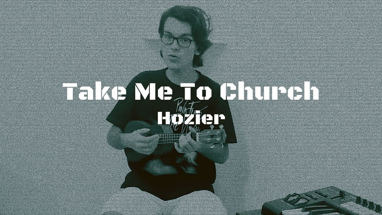 Take Me To Church (Hozier) - Ukulele cover by Luan Cox - YouTube