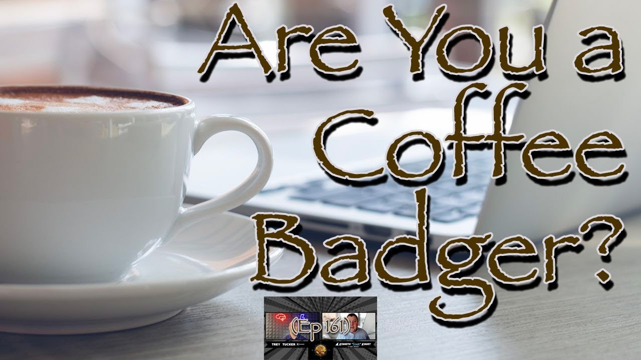 Are You a Coffee Badger? (Ep 161) - YouTube