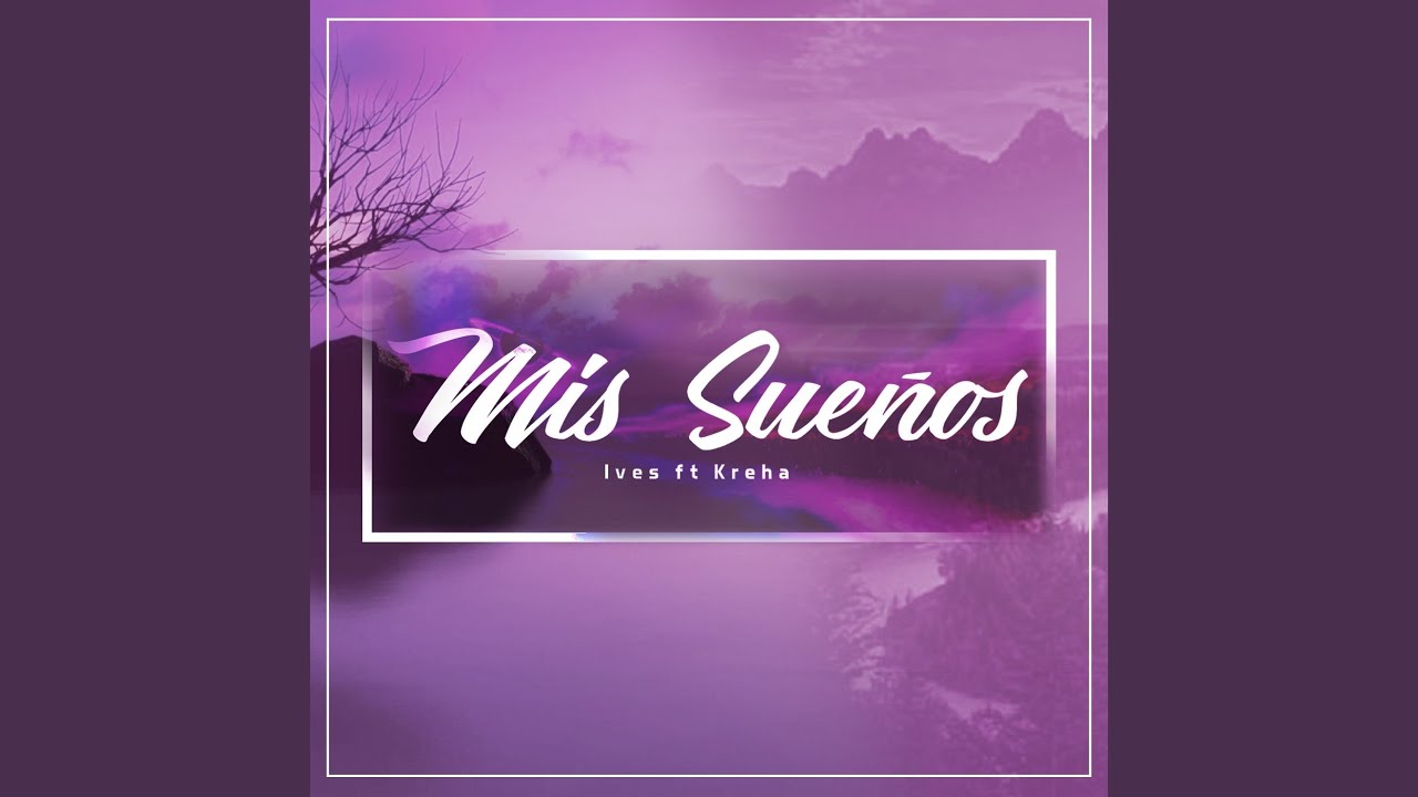 Mis Sueños - YouTube