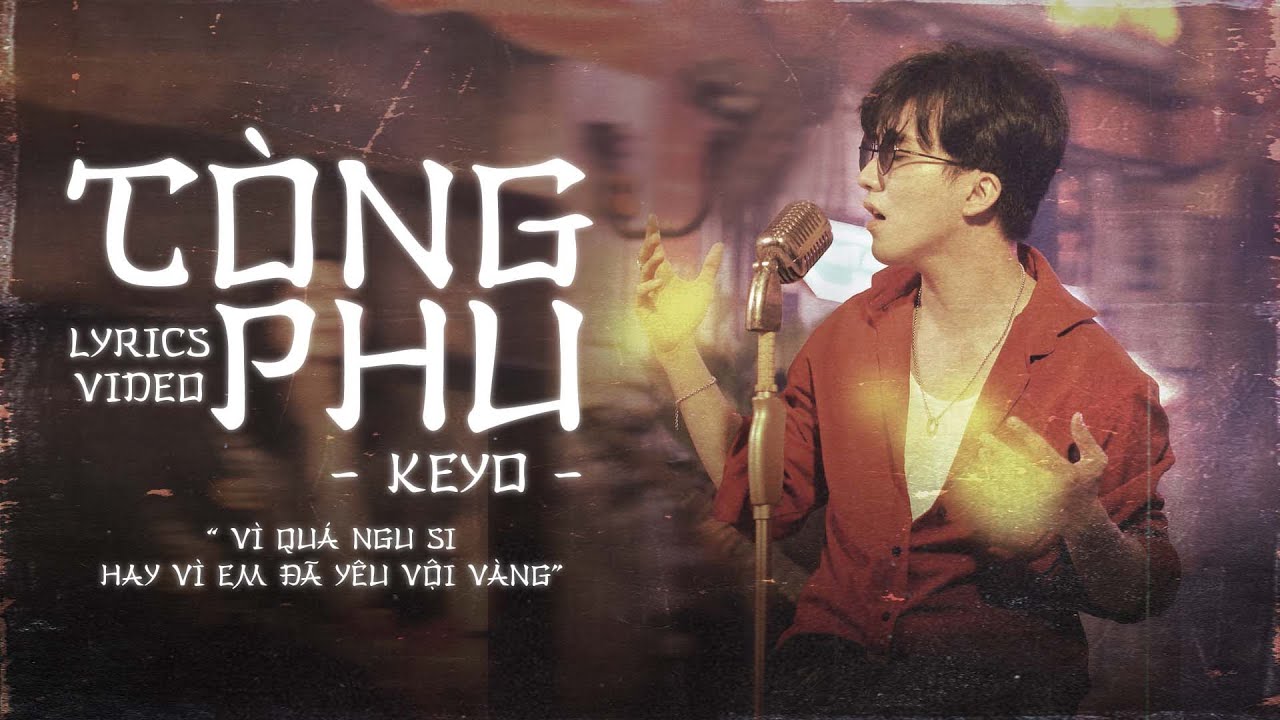 [ LYRICS VIDEO ] TÒNG PHU - KEYO | Official Music Video | Quá khó để ...