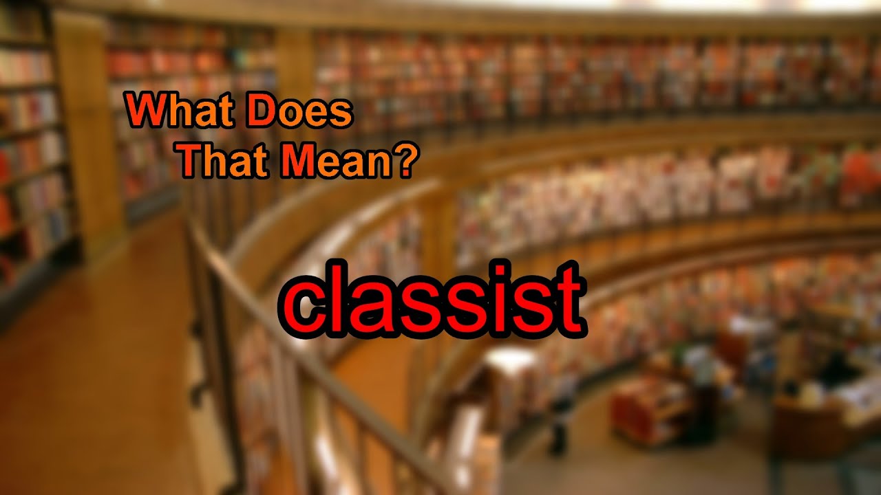 What does classist mean? - YouTube