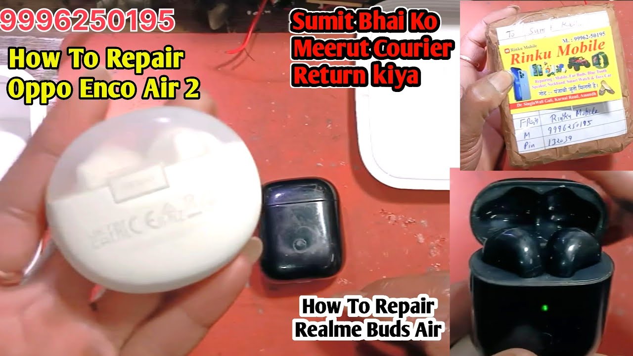 Sumit Bhai Ko Meerut Courier Return kiya | How To Repair Oppo Enco Air ...