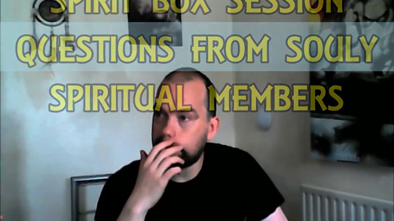 Spirit Box Session - Questions From A Few Souly Spiritual Group Members ...