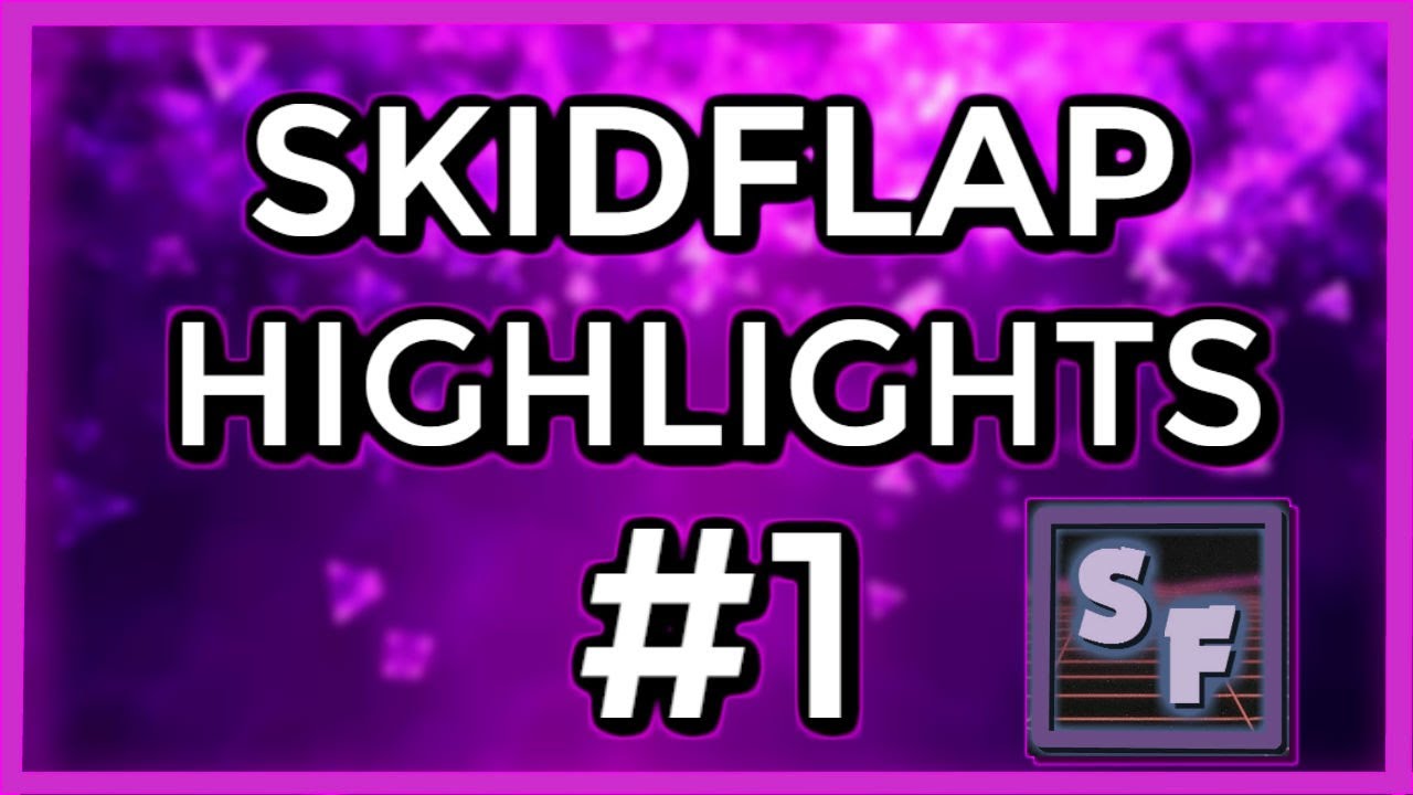 SKIDFLAP HIGHLIGHTS #1 (100 SUBSCRIBER SPECIAL) - YouTube