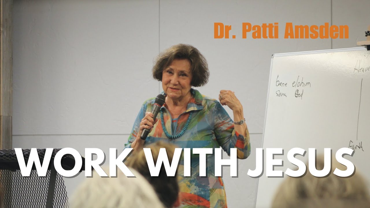 Work With Jesus | Dr. Patti Amsden - YouTube