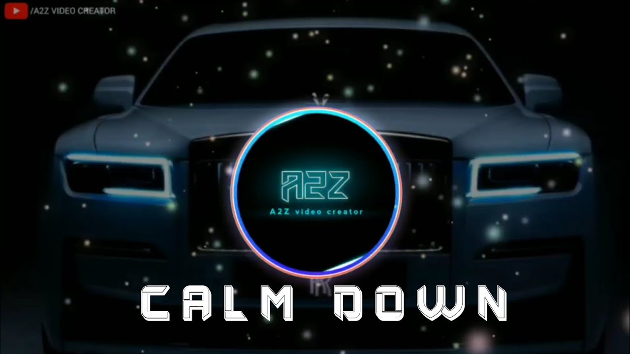 Calm Down (Remix) || REMA,SELENA GOMEZ || A2Z VIDEO CREATOR ...