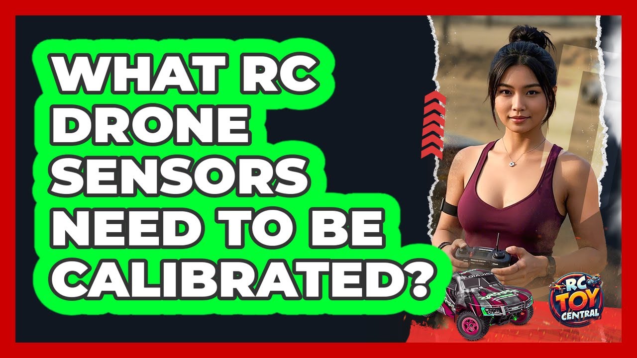 What RC Drone Sensors Need To Be Calibrated? - RC Toy Central - YouTube