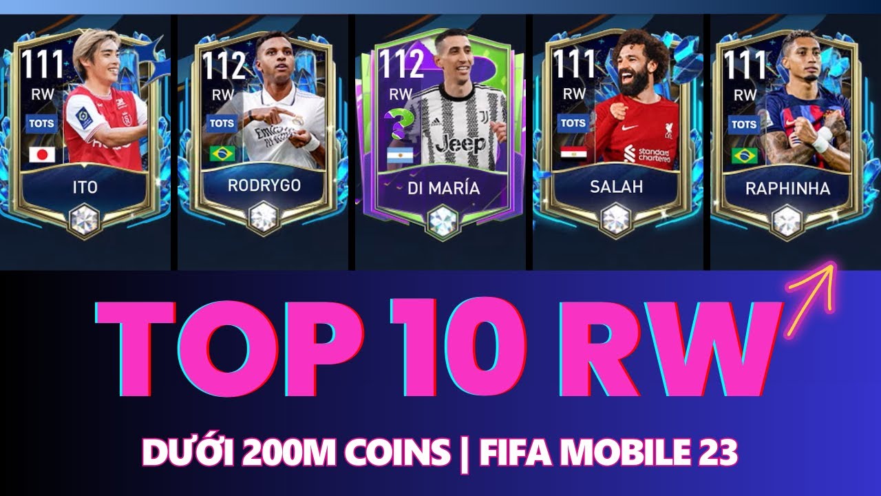 TOP 10 RW HAY NHẤT DƯỚI 200M COINS| FIFA MOBILE 23 - YouTube