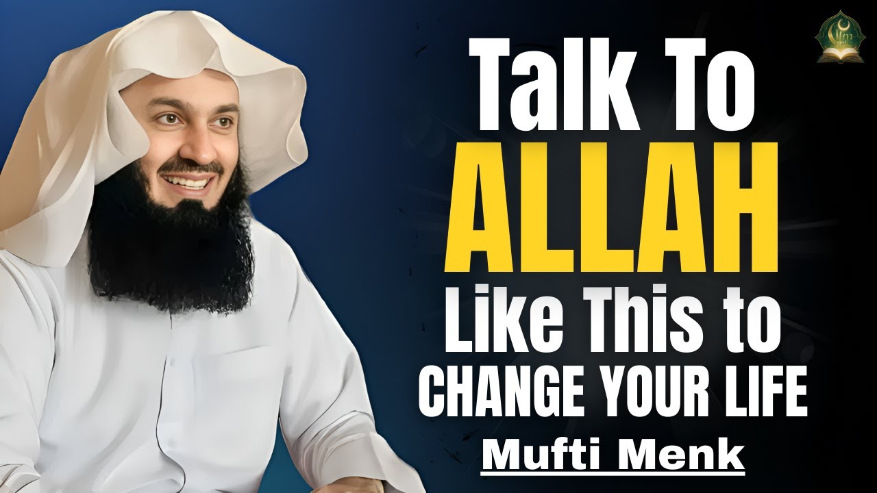 Talk To Allah Like This and Watch Your Prayers Get Answered | Mufti ...