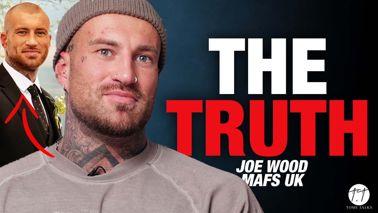 Joe Reveals MAFS UK TRUTH | Joe Wood on The Tom's Talks Podcast - YouTube