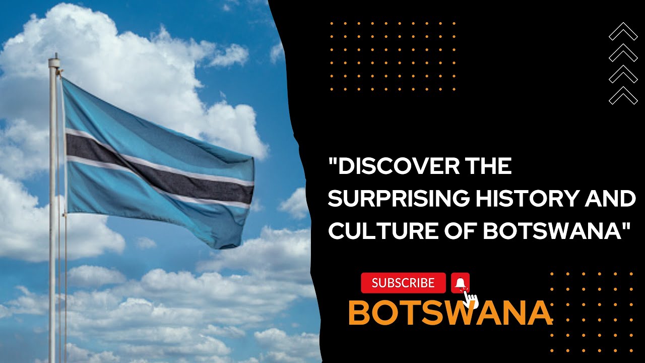 "DISCOVER THE SURPRISING HISTORY AND CULTURE OF BOTSWANA" - YouTube