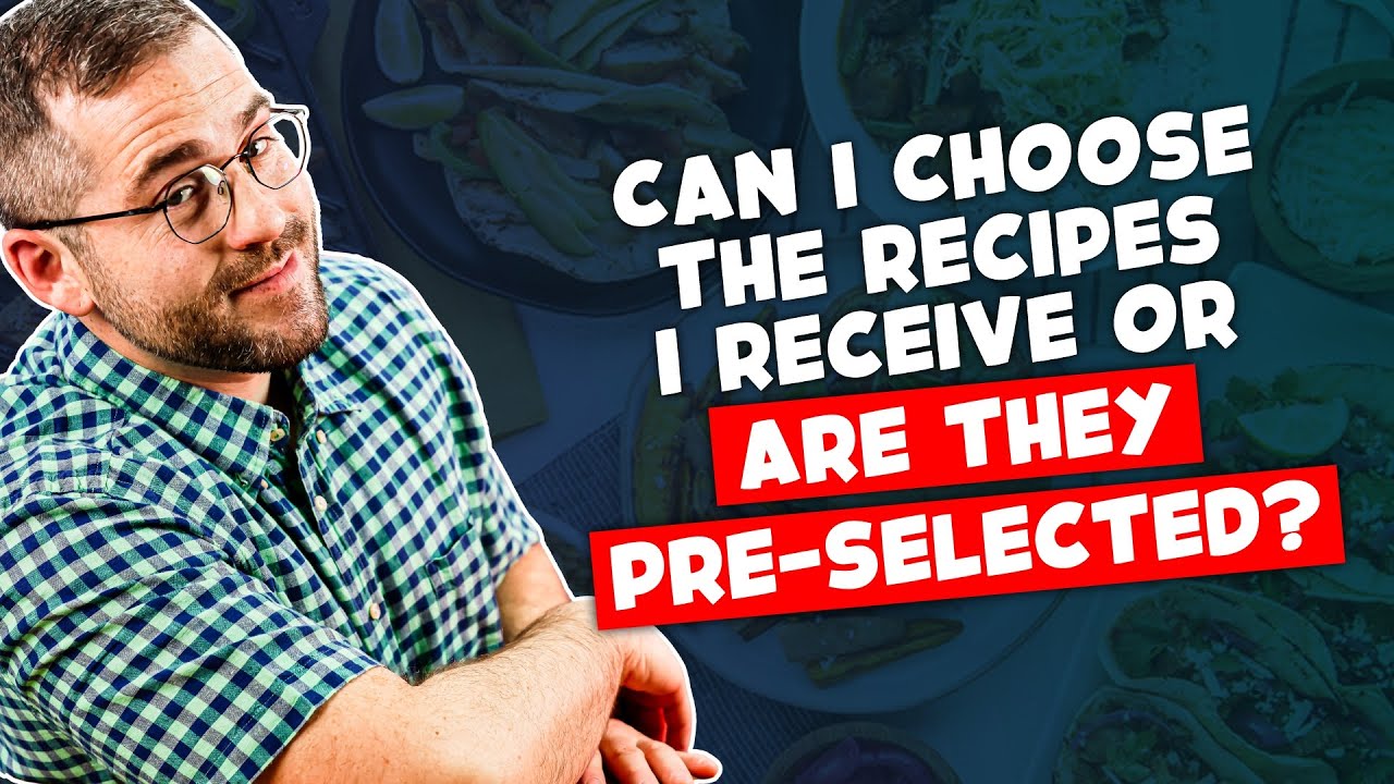 Meal Kit Deliveries: Can I Choose The Recipes I Receive Or Are They Pre ...