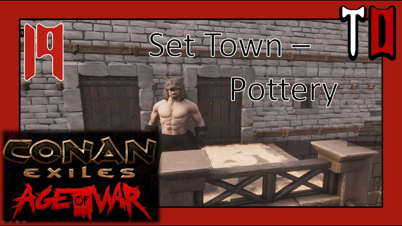 Conan Exiles - Lets Build - S2 EP19 - SET TOWN - PUTTING UP THE POTTERY ...