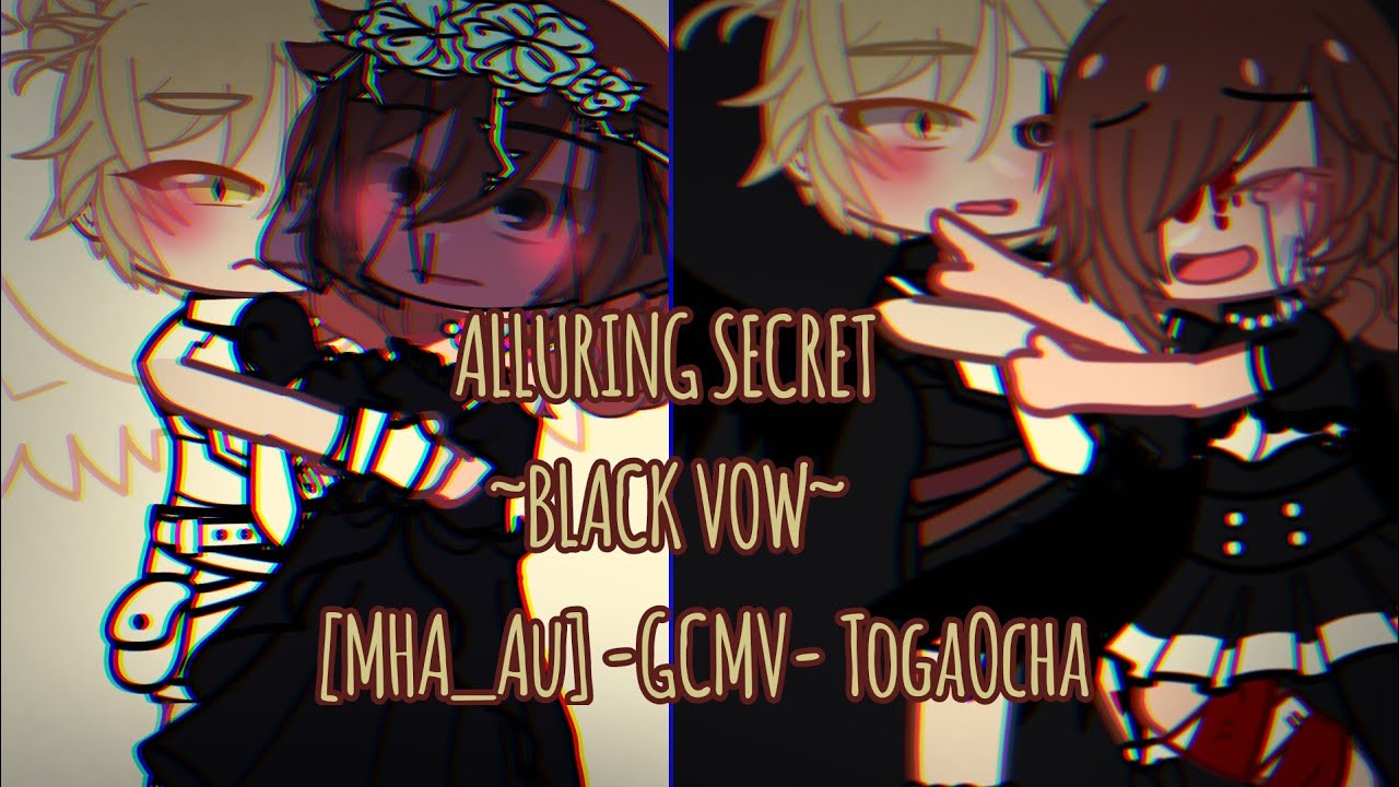 [TogaOcha] Alluring Secret ~ Black vow ~ (MHA_Au.GCMV) - YouTube