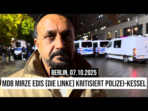 07.10.2025 Berlin Mirze Edis MdB kritisiert Polizei-Kessel auf Gaza-Demo und das Versammlungsverbot