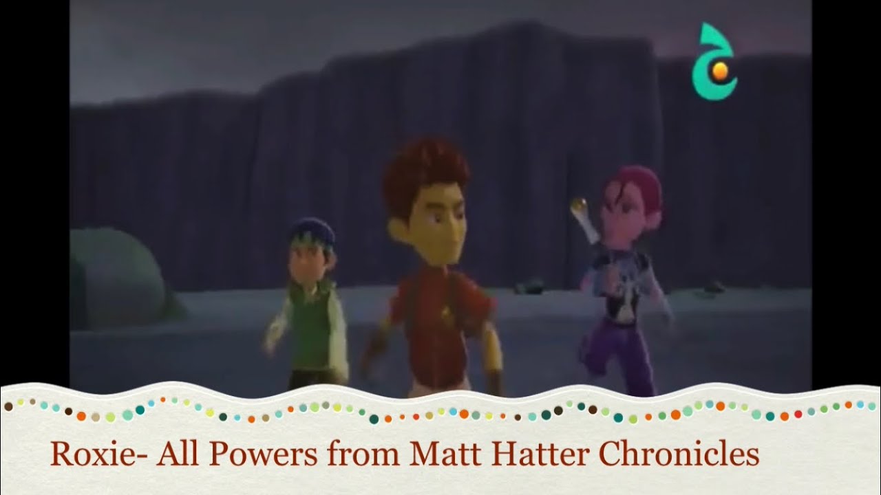 Roxie- All Powers from Matt Hatter Chronicles - YouTube