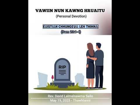 KRISTIAN CHHUNGKUA LEH THIHNA || VAWIIN NUN KAWNG HRUAITU - YouTube