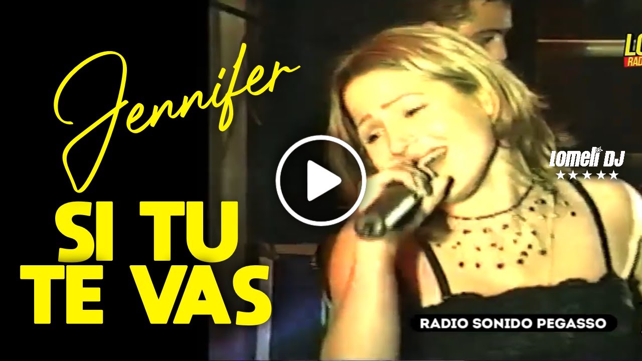 2000 - SI TU TE VAS - Jennifer Peña - Jennifer y Los Jetz - EN VIVO ...