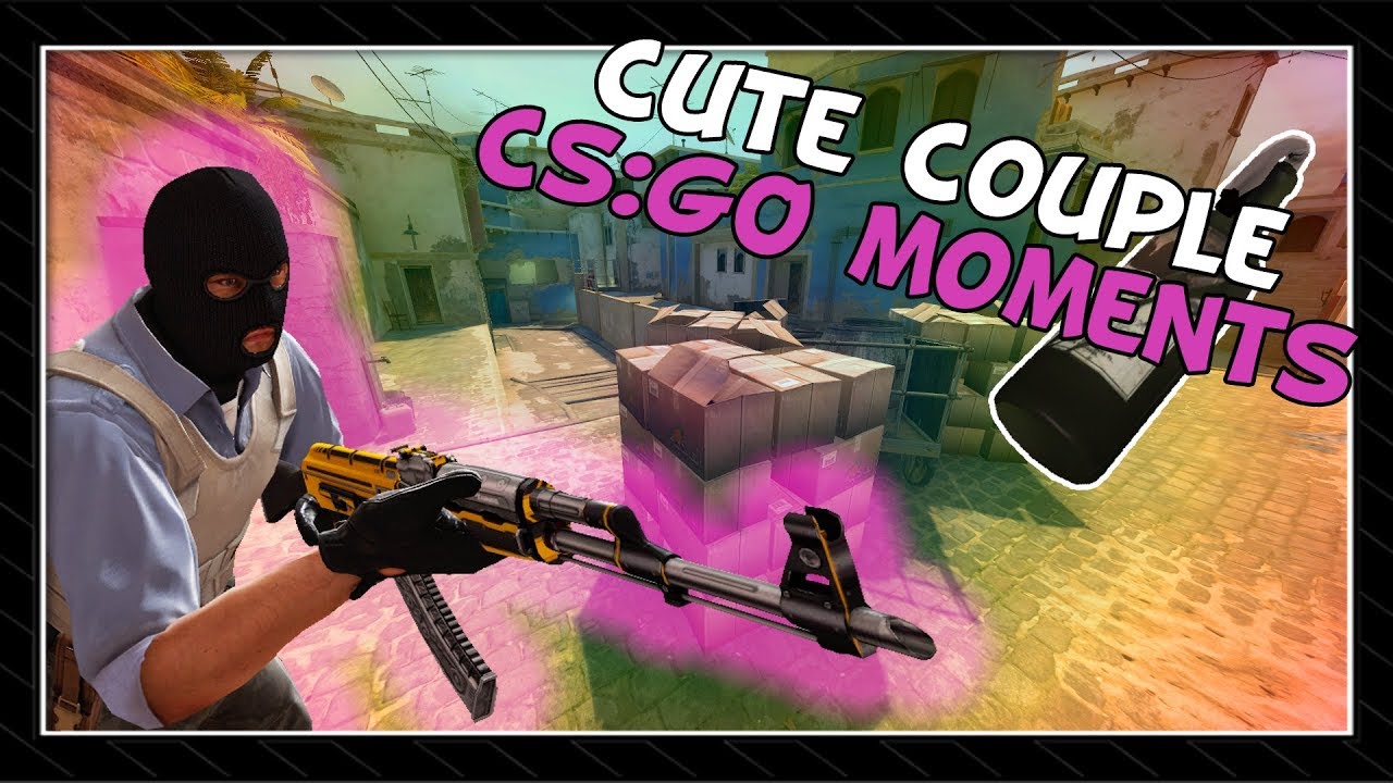 Cute Couple CS:GO Moments || CS:GO Funny Moments - YouTube
