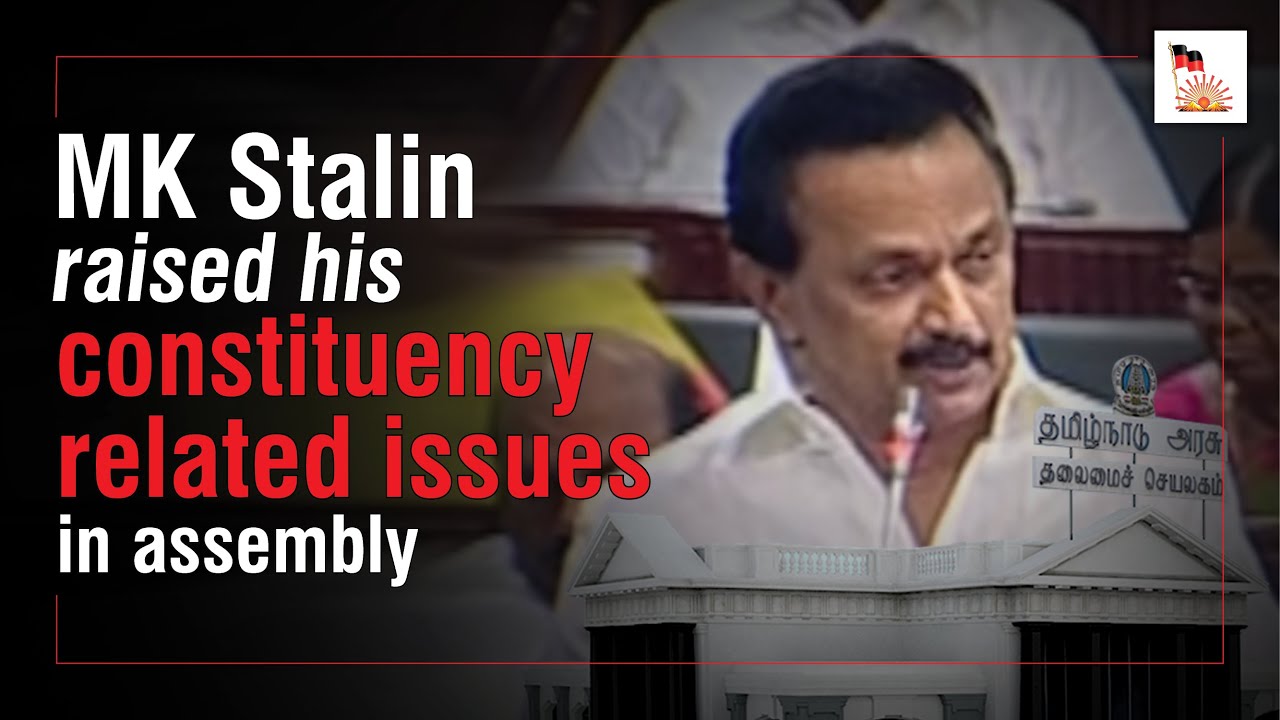 DMK President MK Stalin raised his constituency related issues in ...
