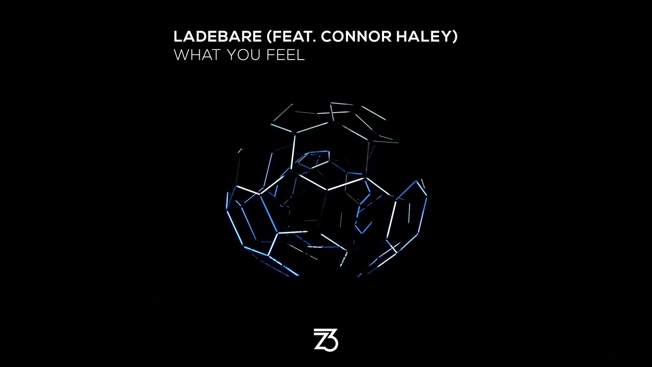 Ladebare - What You Feel ft. Connor Haley (Extended Mix) [Zerothree ...