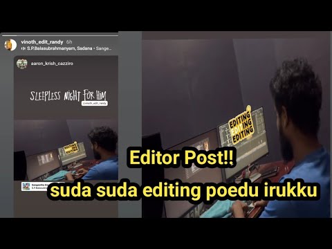 Editor Post!! suda suda editing poedu irukku - YouTube