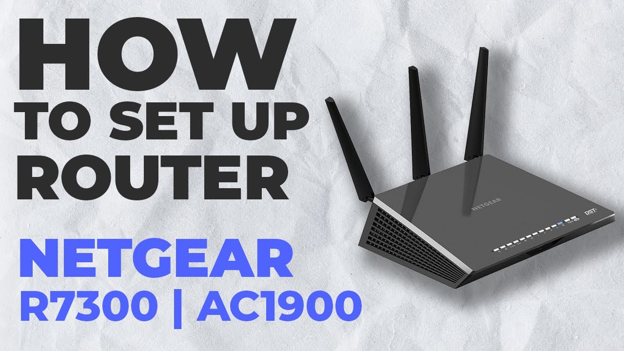 How to Setup NETGEAR R7300 | How to Set Up NETGEAR AC1900 R7300 WiFi ...