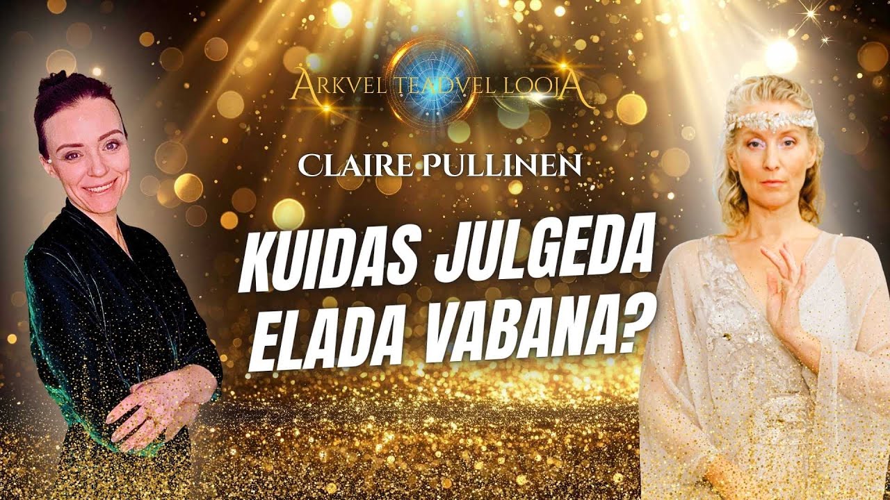 #72 Ärkvel Teadvel Looja - Claire Pullinen - Kuidas Julgeda Elada ...