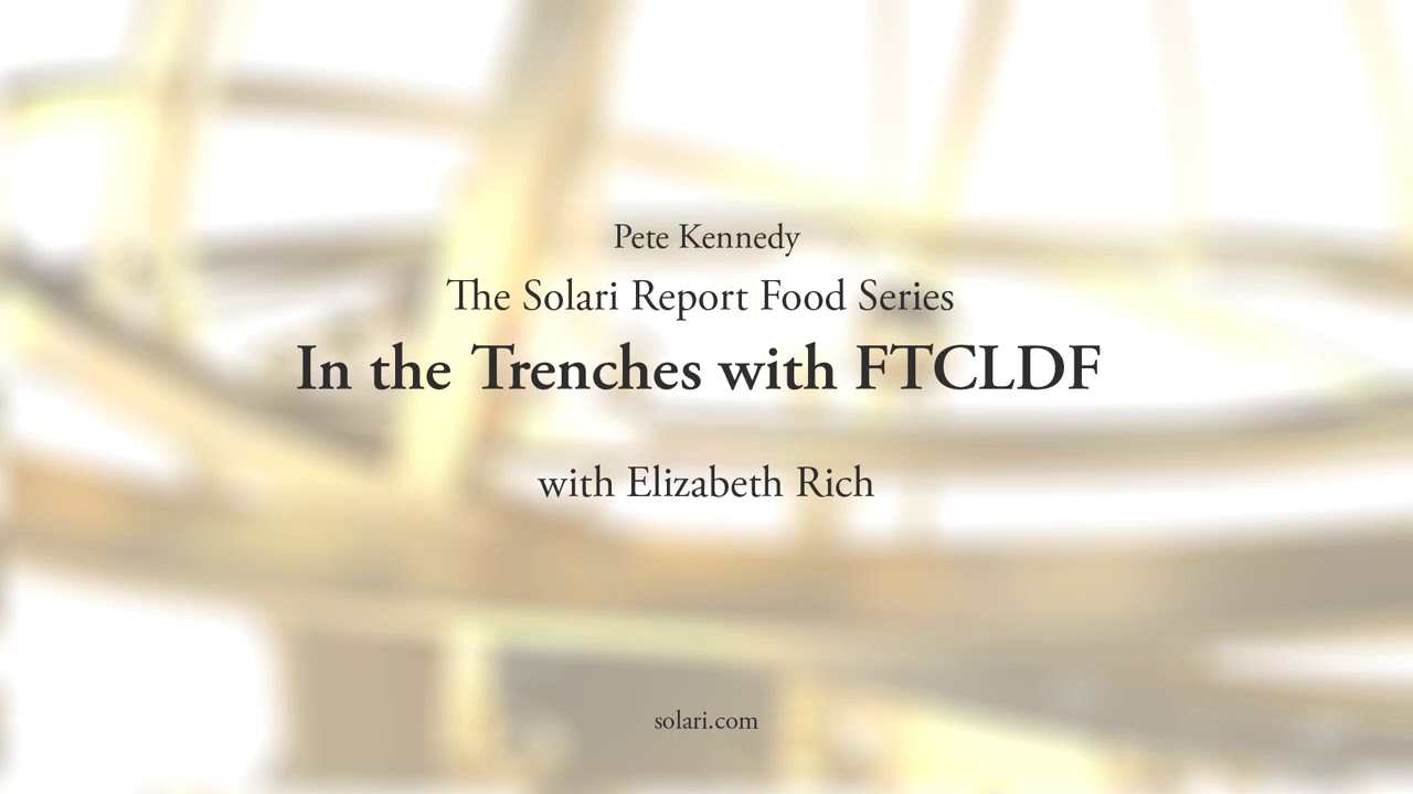 The Solari Report Food Series: In the Trenches with FTCLDF with ...