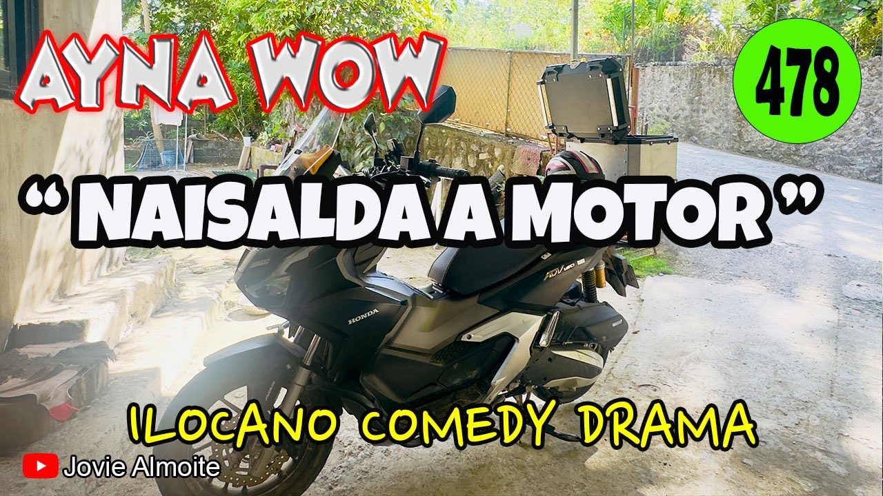 NAISALDA A MOTOR | AYNA WOW 478 | ILOCANO COMEDY DRAMA | Jovie Almoite ...