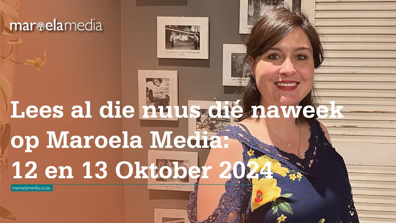 Lees al die nuus dié naweek op Maroela Media 12 en 13 Oktober 2024 ...
