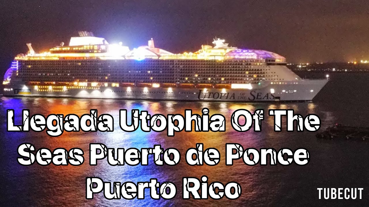 Llegada del Utopia Of the Seas Puerto de Ponce Puerto Rico Vlog - YouTube