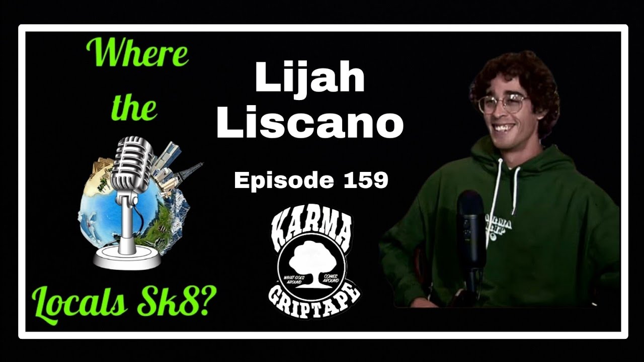 Lijah Liscano Where The Locals Sk8 Episode 159 (Skateboarding Podcast ...