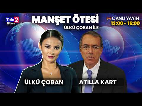 Demirtaş'tan Kılıçdaroğlu'na ret! | Ülkü Çoban ile Manşet Ötesi | Konuk: Atilla Kart (23.06.2026)